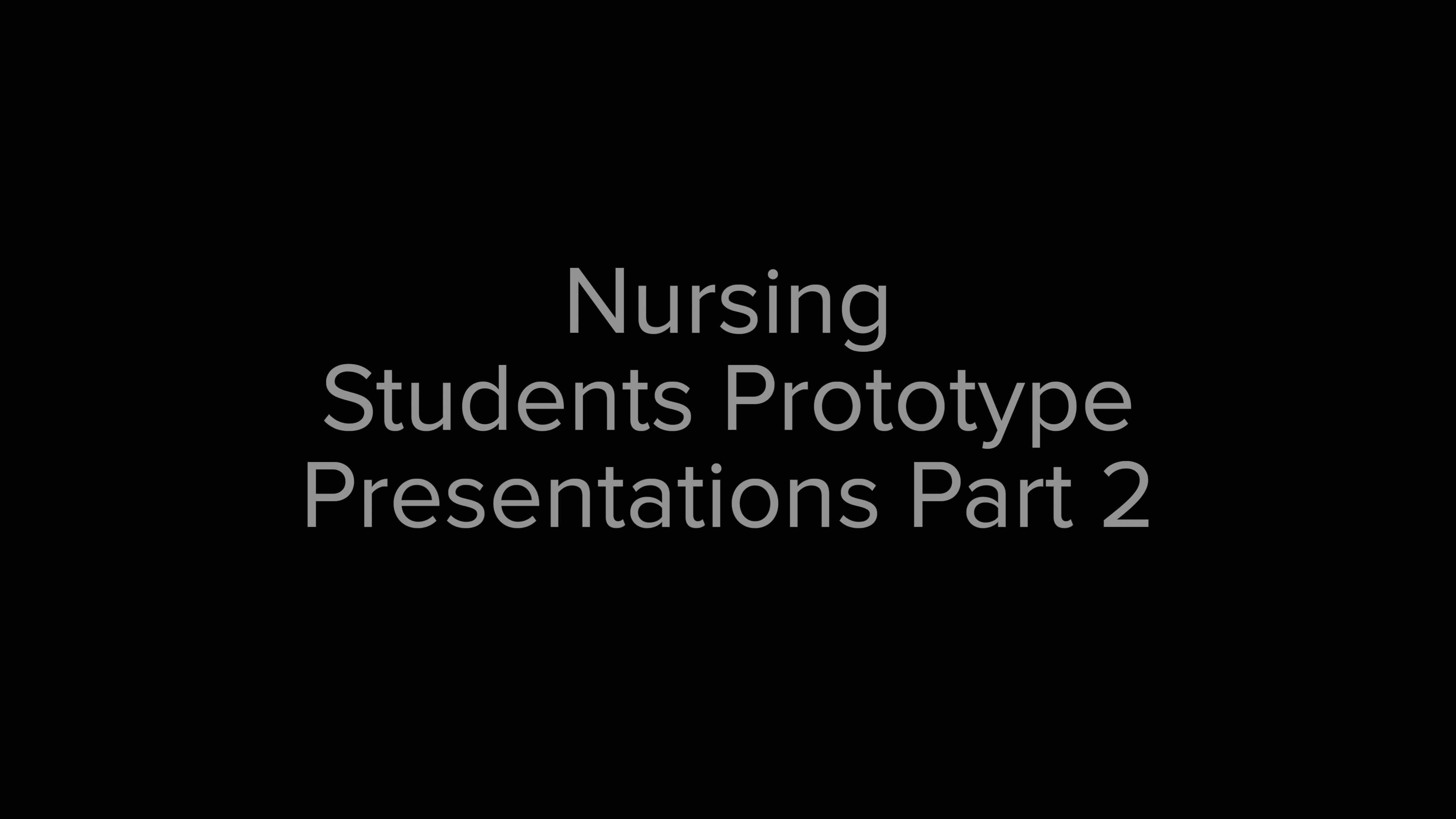 Nursing Student Prototype Presentations Part 2 4-20-23 on Vimeo