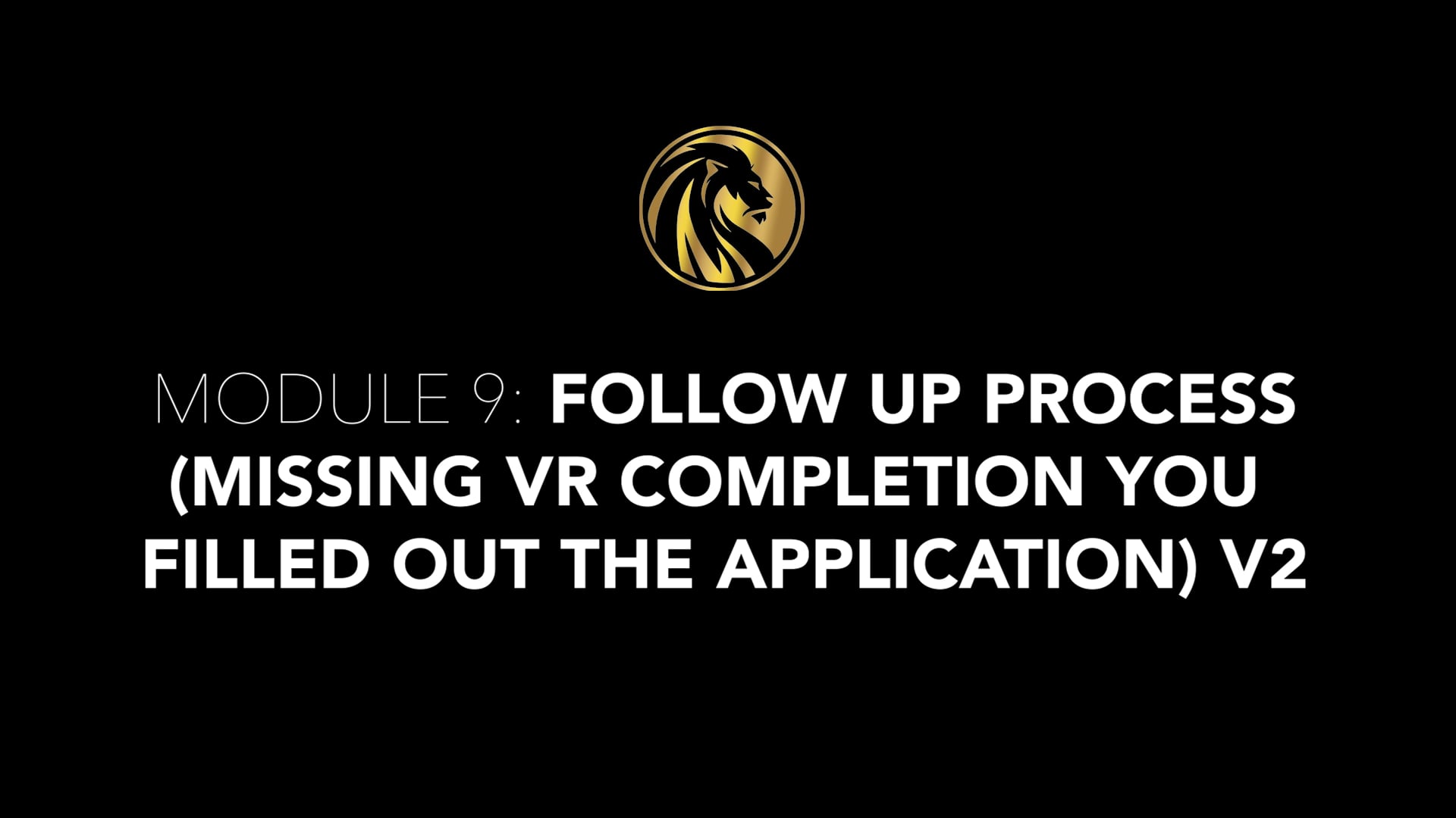 Module 9 - Follow up process (Missing VR completion You filled out the application) v.2 on Vimeo