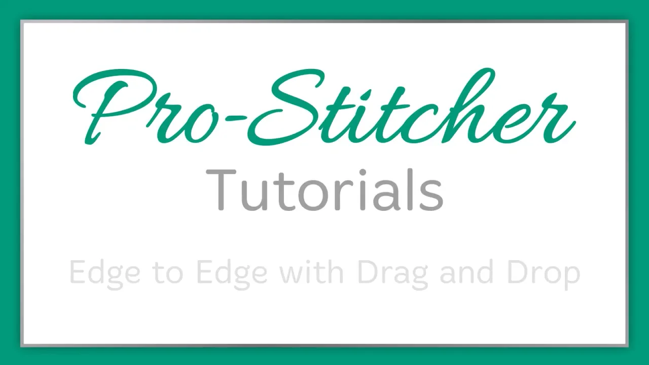 Edge to Edge with Drag and Drop - Pro Stitcher Tutorials