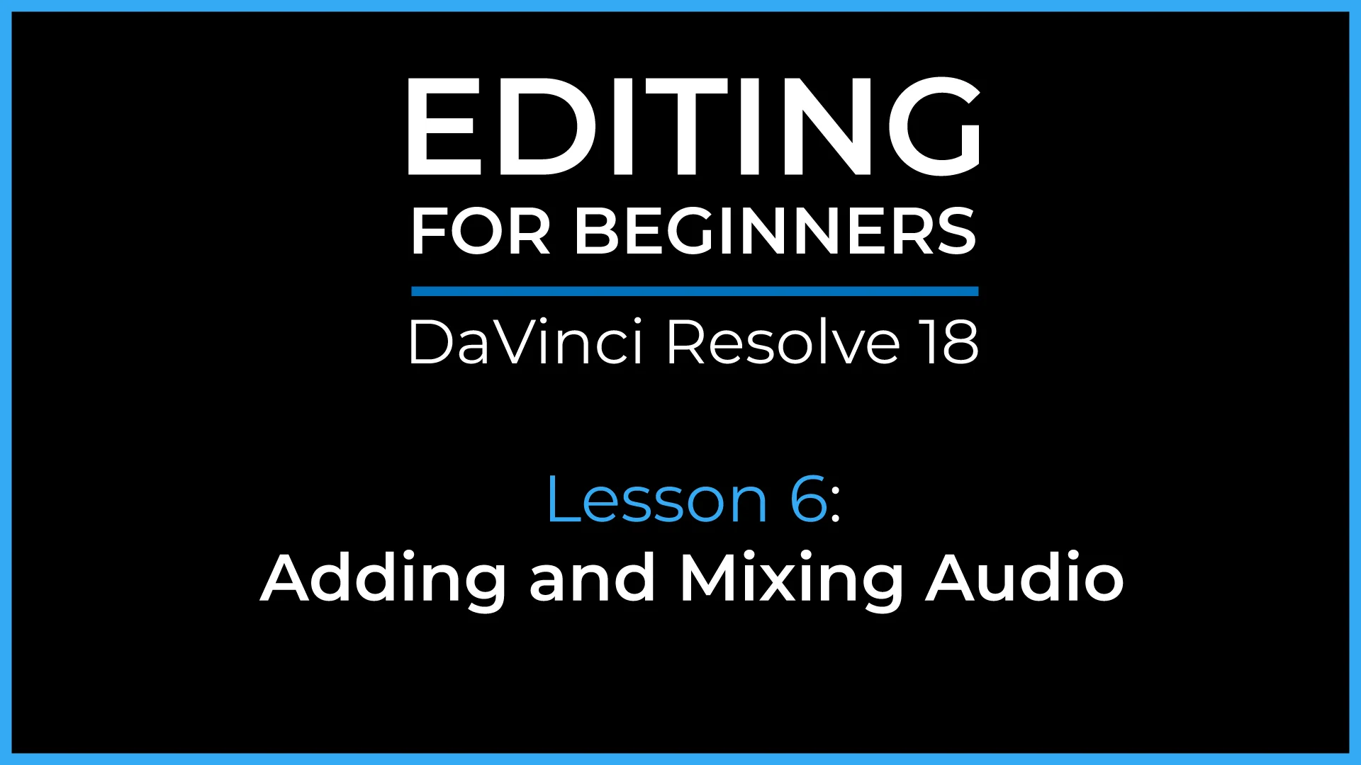 Lesson 6 - Adding and Mixing Audio - Cut Page in DaVinci Resolve 18 on Vimeo