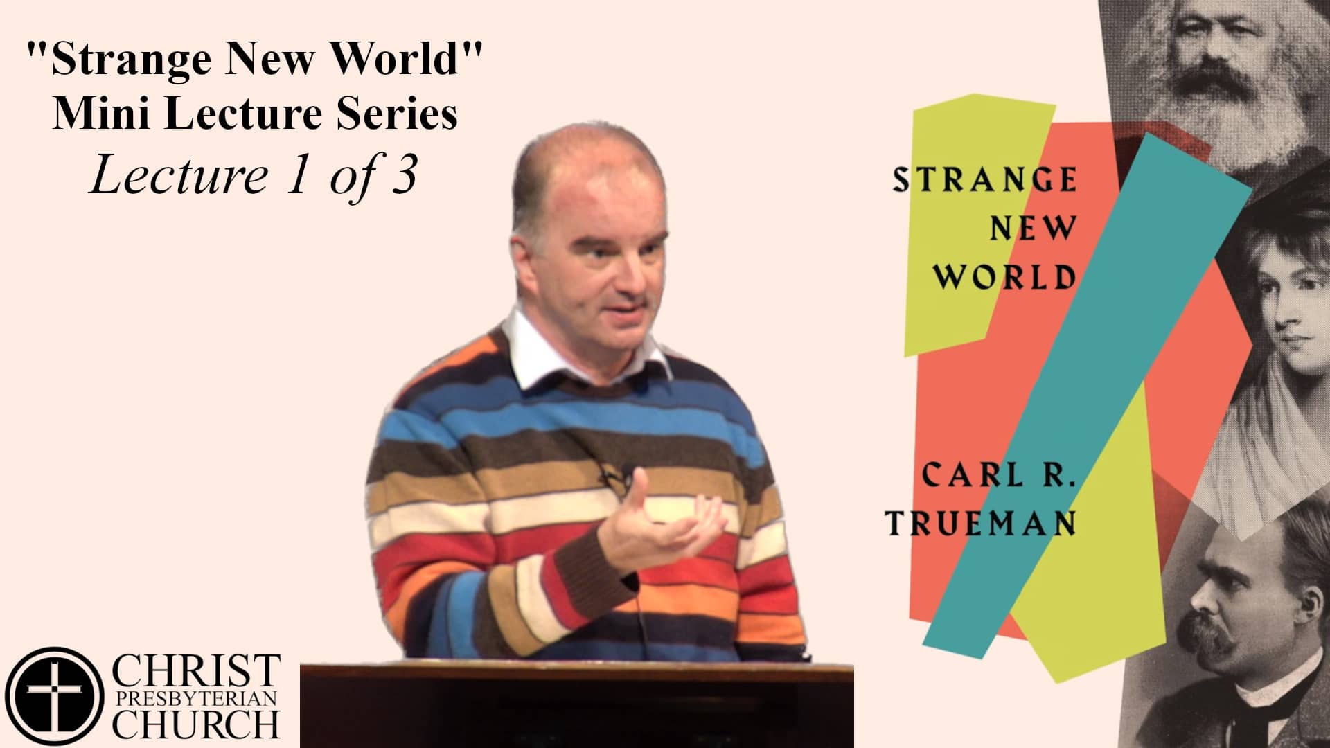 "Strange New World" Mini Lecture Series - by Dr. Carl Trueman - Lecture ...