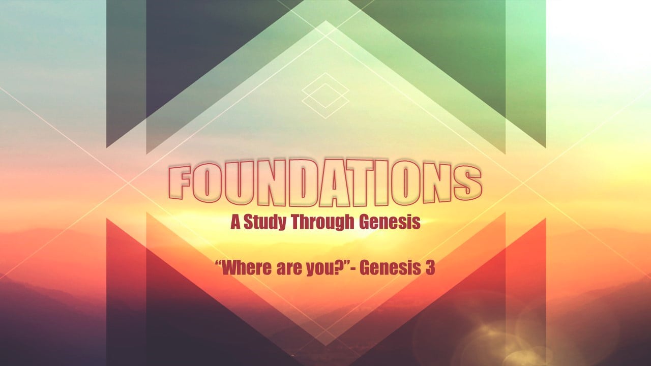 2023-04-30 Genesis 3 Foundations - A Study Through Genesis -Where are you on Vimeo