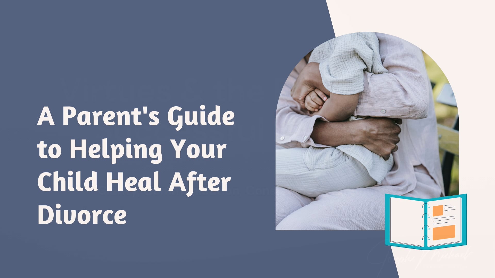 A Parent’s Guide to Helping Your Child Heal After Divorce on Vimeo