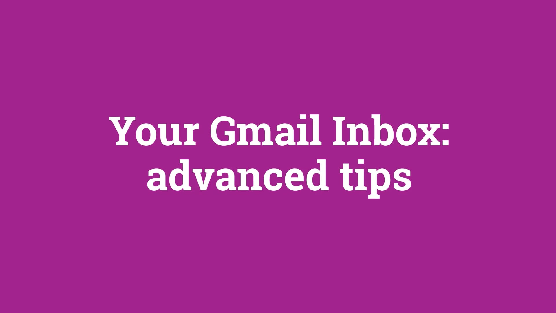 Your Gmail Inbox advanced tips Be Connected t37 c2 video on Vimeo
