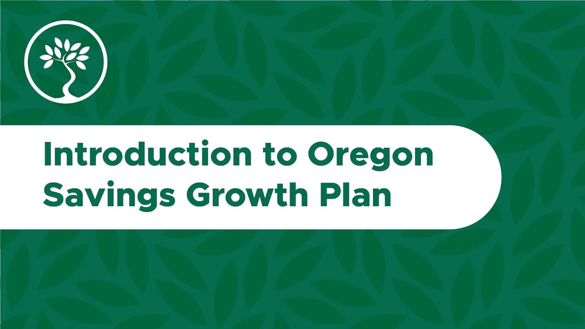 Introduction to Oregon Savings Growth Plan (Workshop)