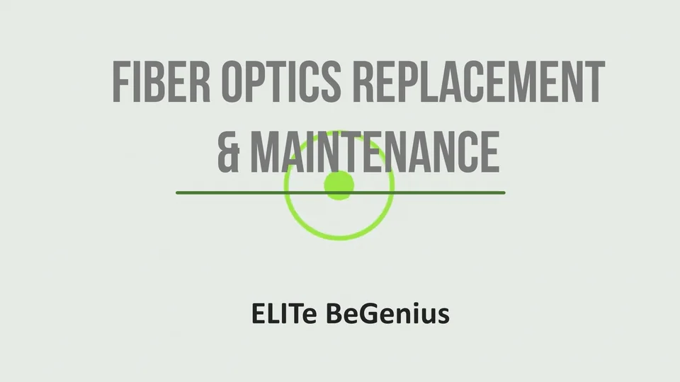 VT S008 - ELITe BeGenius Fiber Optics Maintenance and Replacement on Vimeo