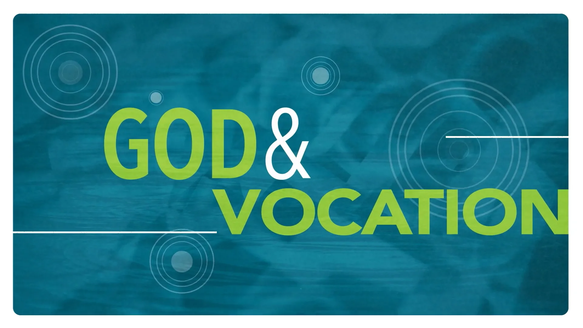 God and Vocation Series Overview
