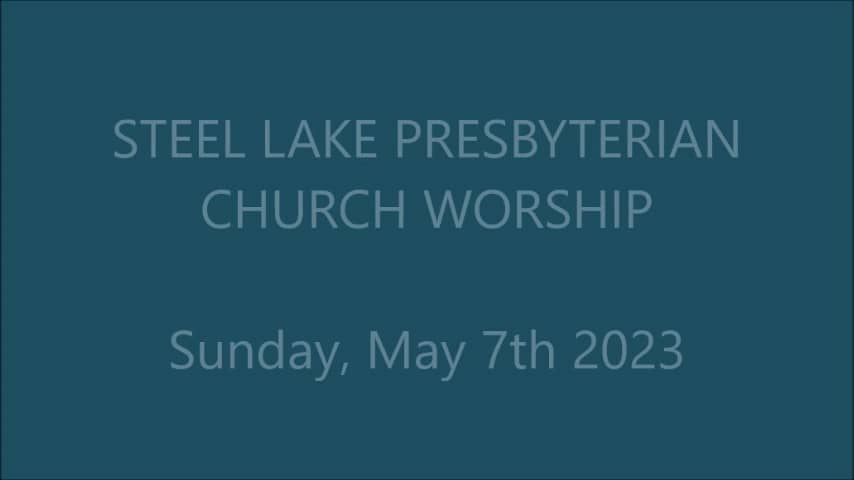 May 7, 2023 – 5th Sunday of Easter Worship at Steel Lake Presbyterian ...