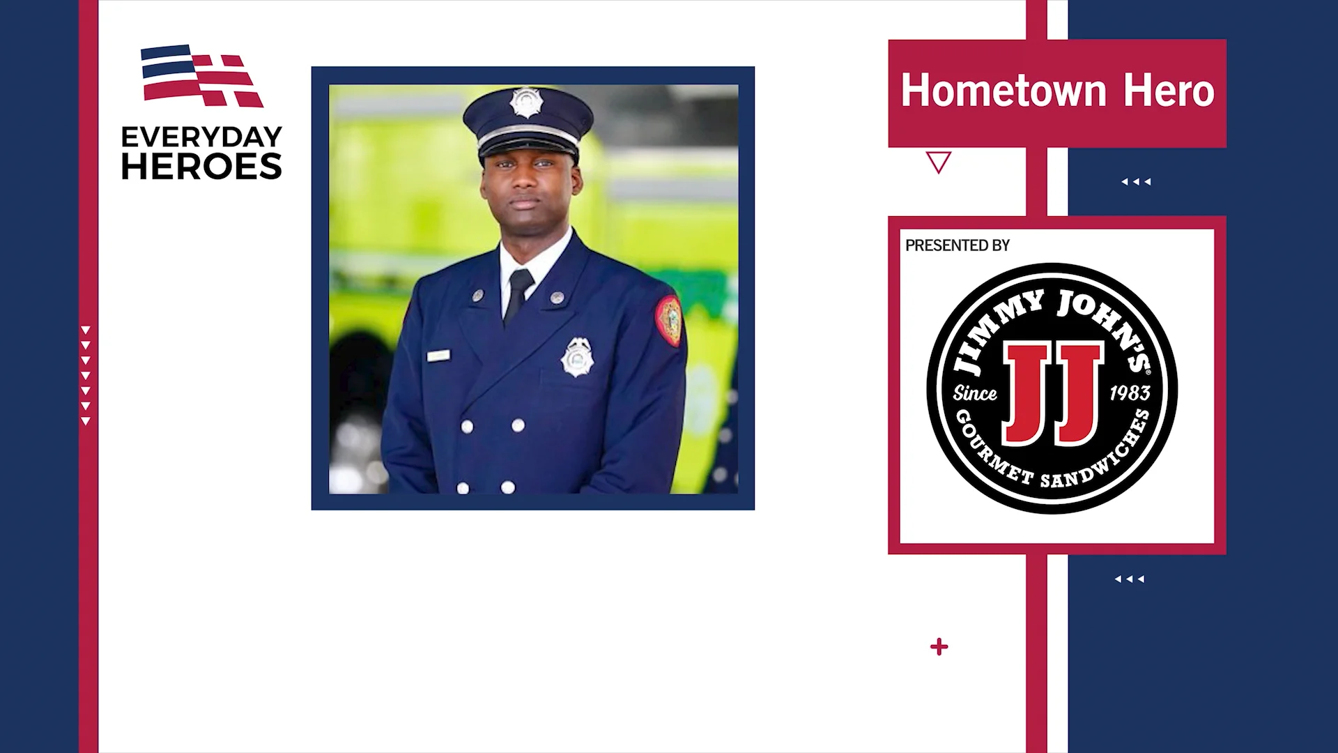 Everyday Heroes Hometown Hero In show Fireman Example