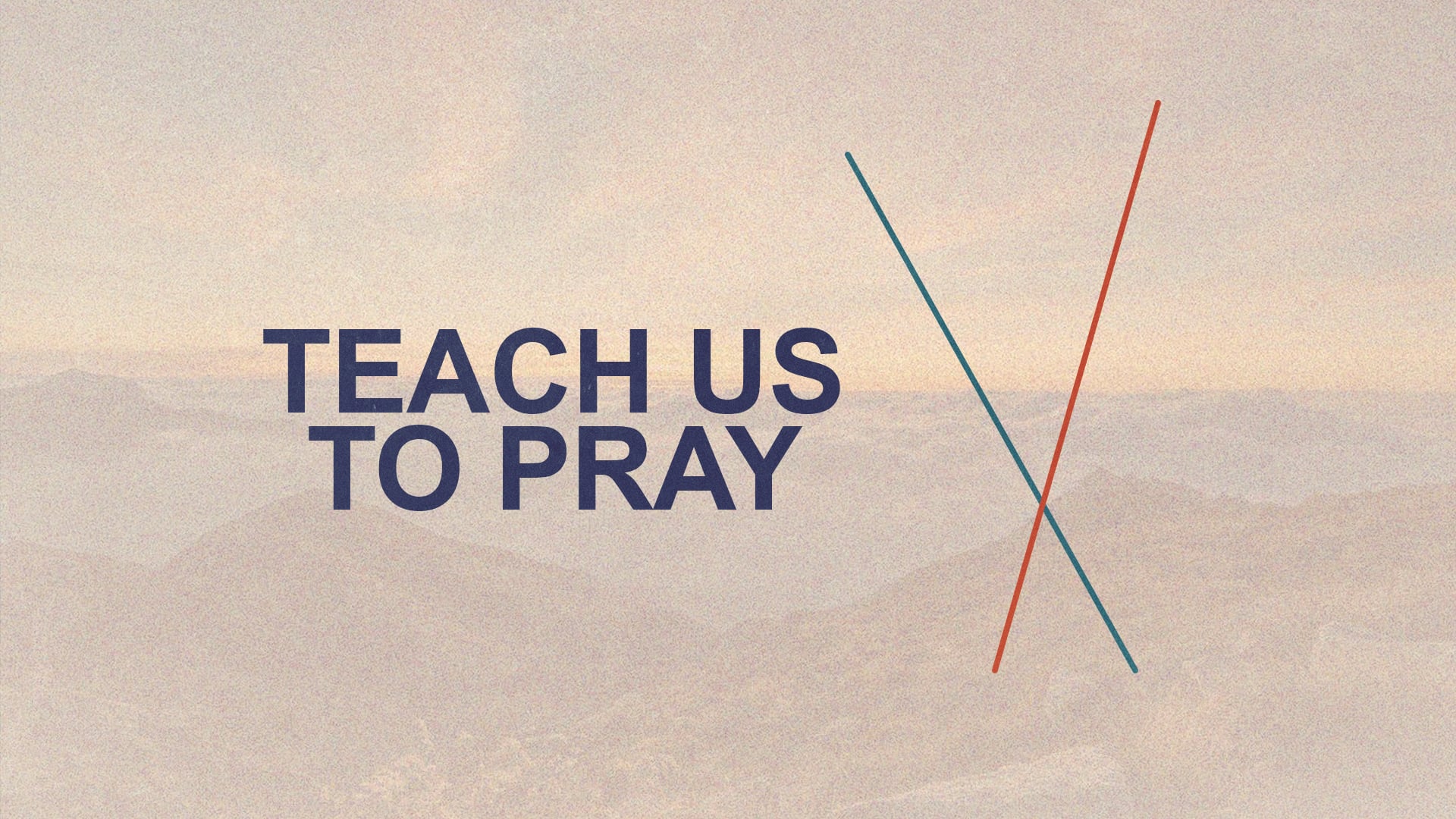 Teach Us To Pray - Hallowed by Your Name, Your Kingdom Come on Vimeo