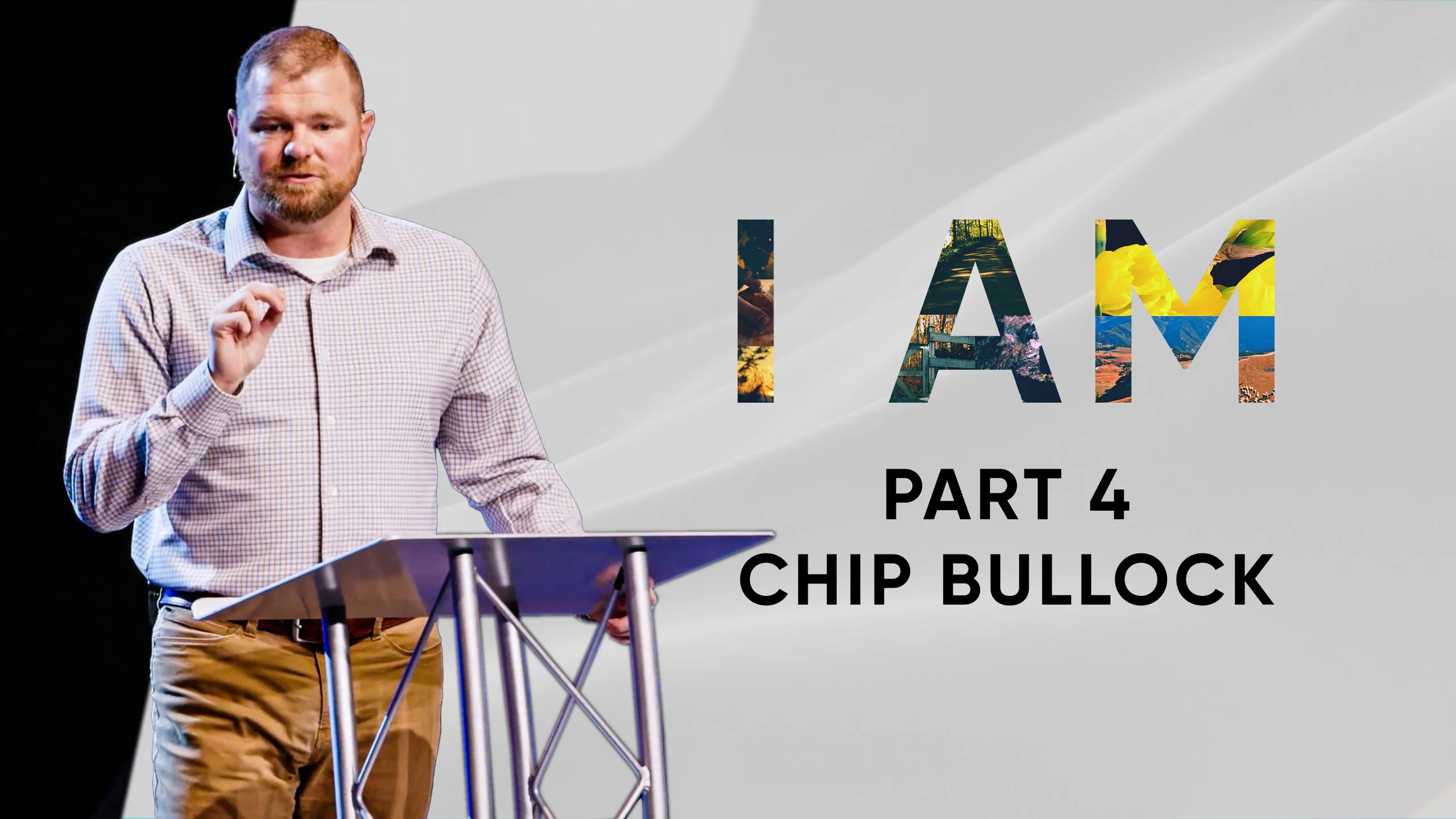 I Am | Part 4 | Chip Bullock - 5/7/23 on Vimeo
