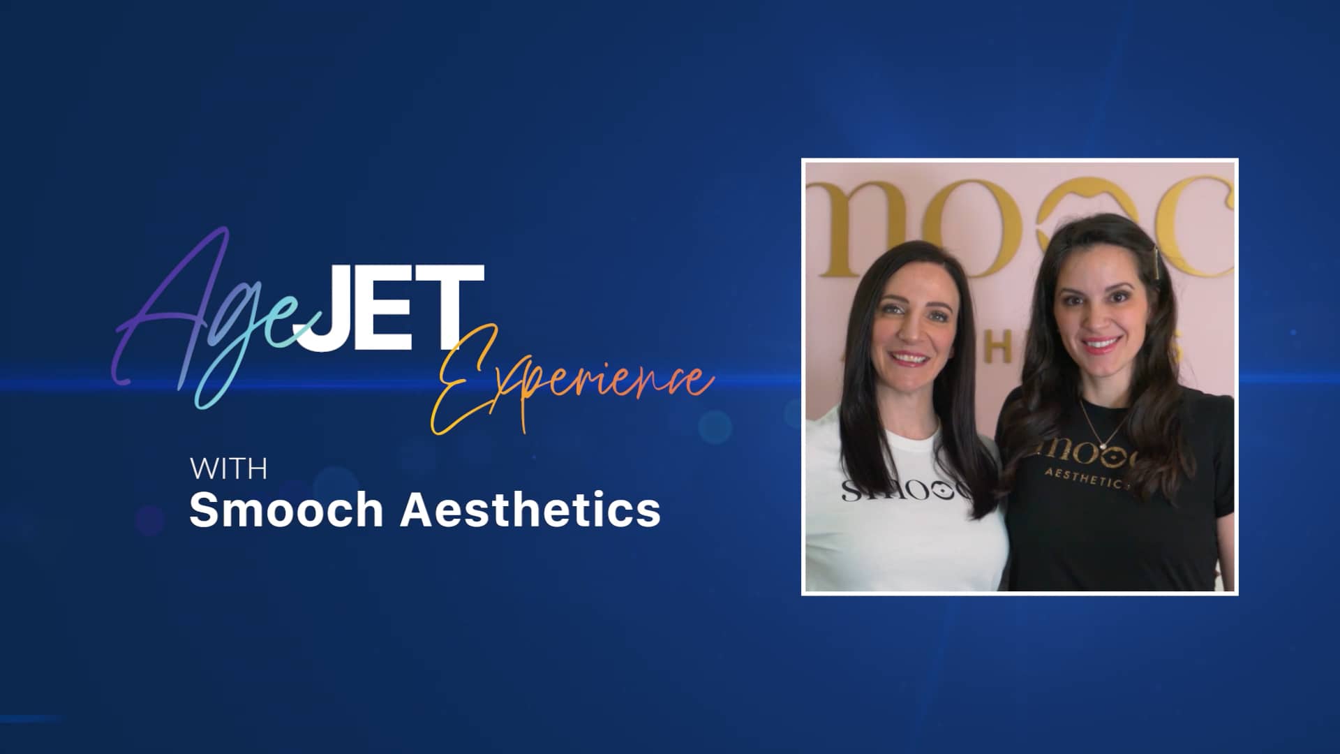 AgeJET Experience - Smooch Aesthetics on Vimeo