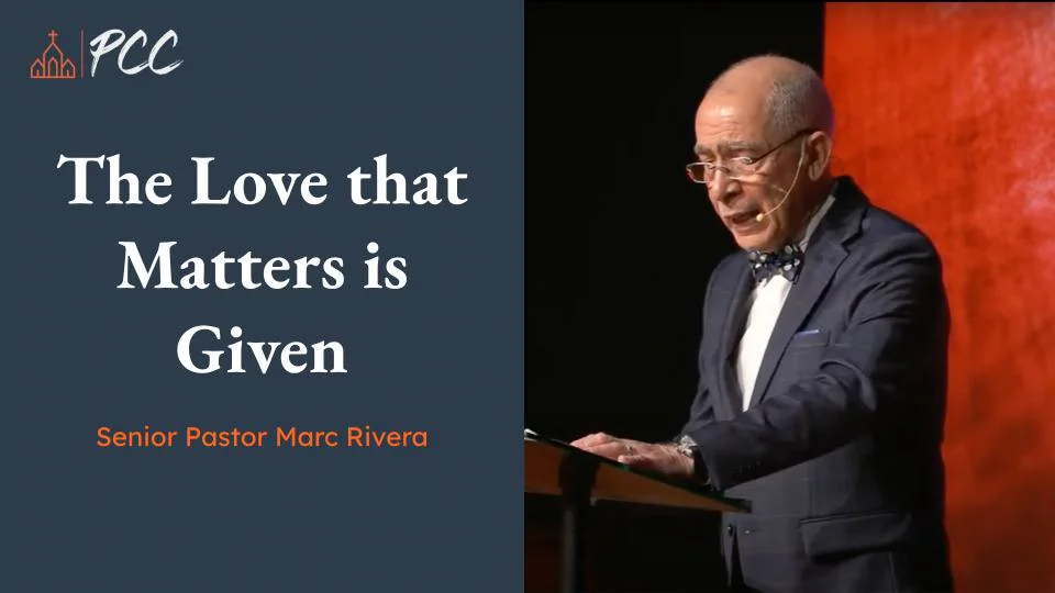 The Love that Matters is Given — Senior Pastor Marc