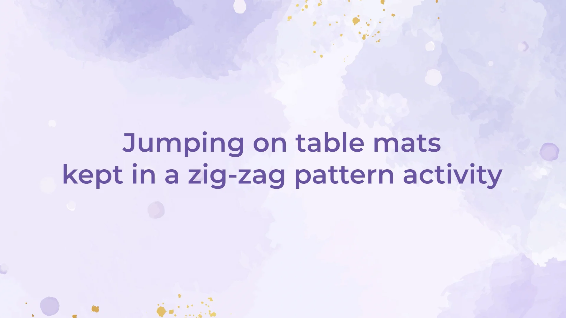Jumping on table mats kept in zig-zag pattern activity