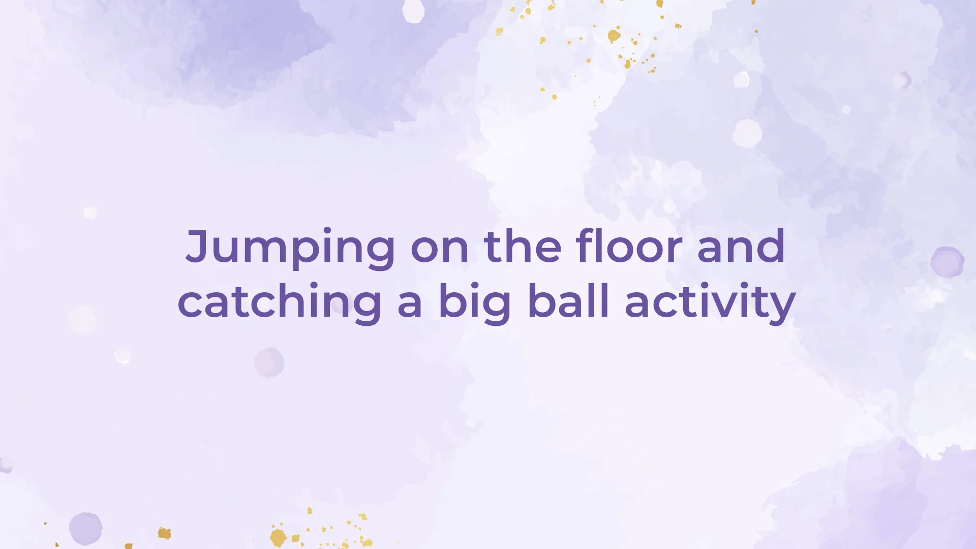 Jumping on floor and catching big ball activity