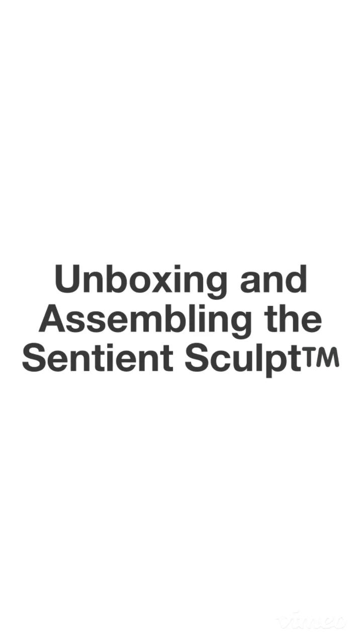 Unboxing and Assembling the Sentient Sculpt™ on Vimeo