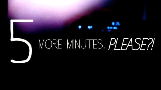 5 more minutes...please?! - TRAILER on Vimeo