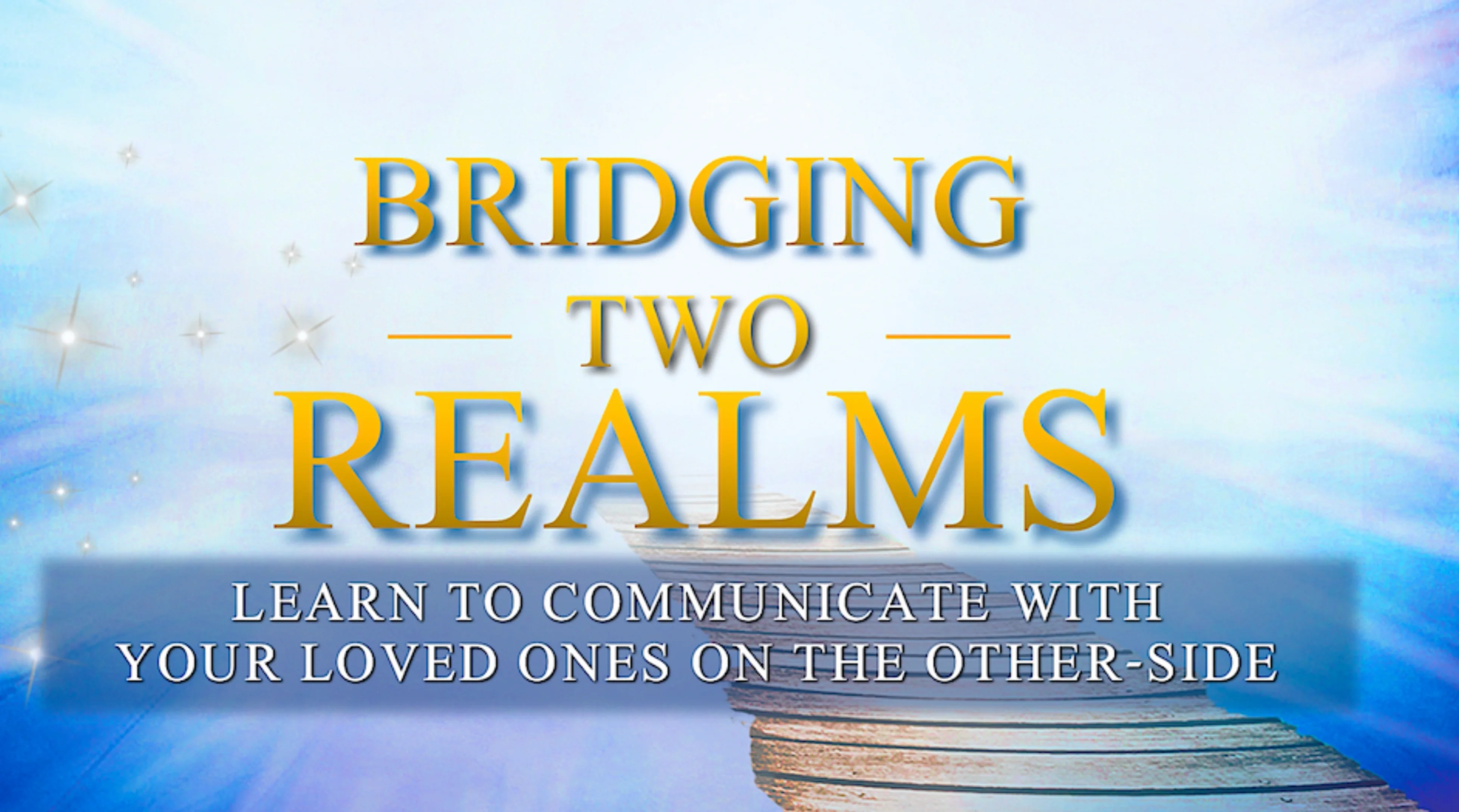 Watch Bridging Two Realms | Learn To Communicate With Your Loved-Ones ...