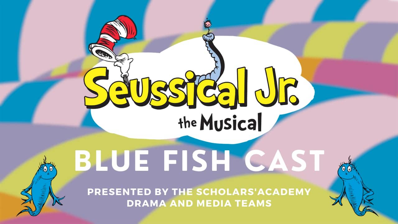 The Scholars' Academy Presents: Seussical The Musical Blue Fish Cast on ...
