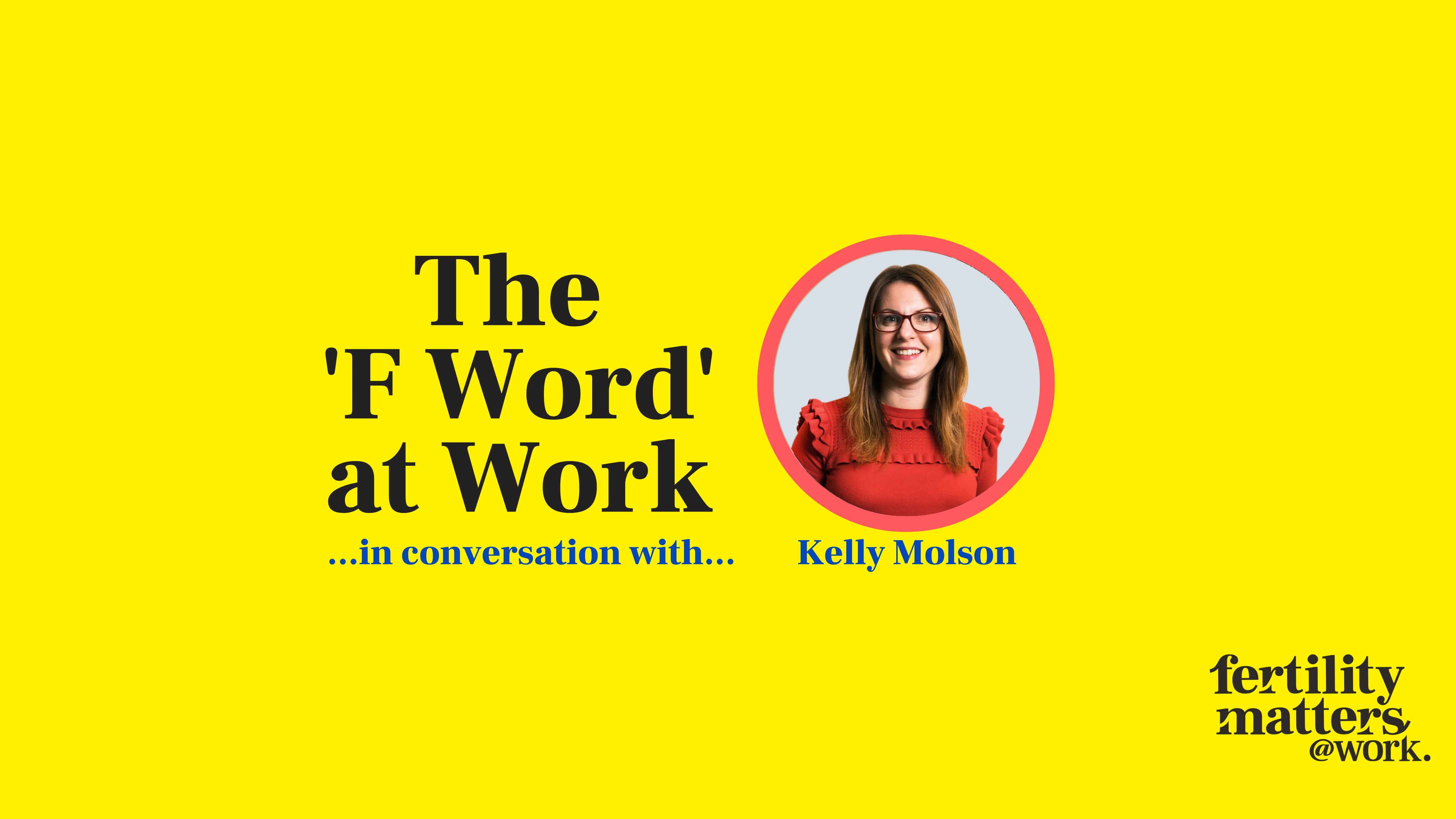 The F Word at Work with Kelly Molson, Co-founder and Managing Director ...