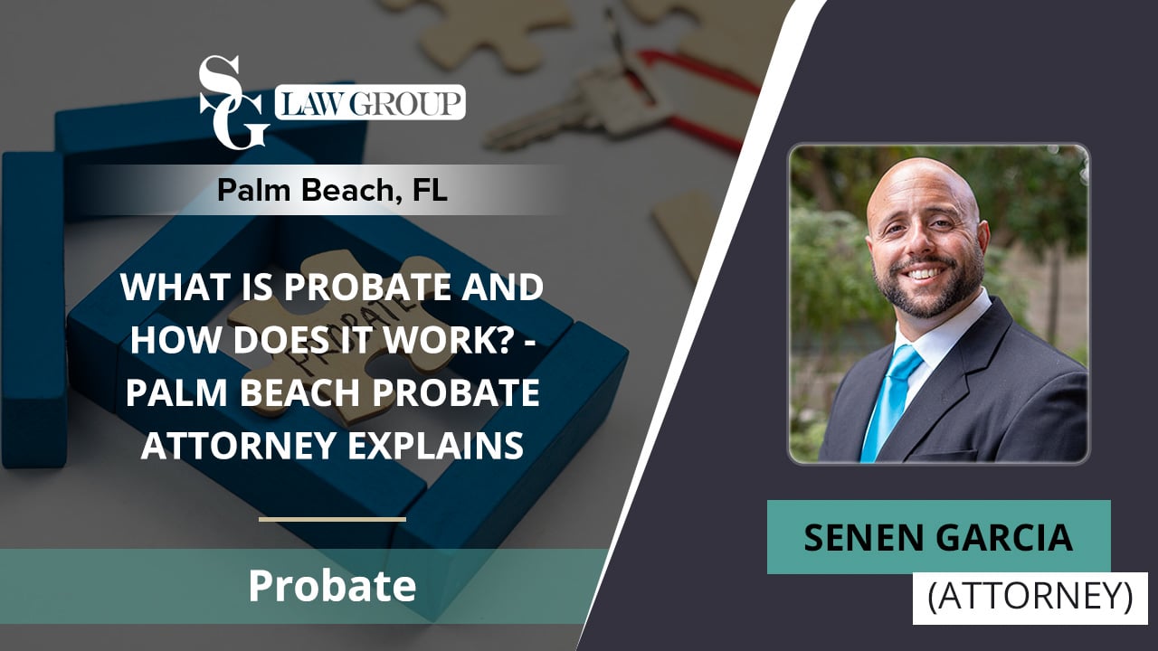What Is Probate And How Does It Work? - Palm Beach Probate Attorney ...