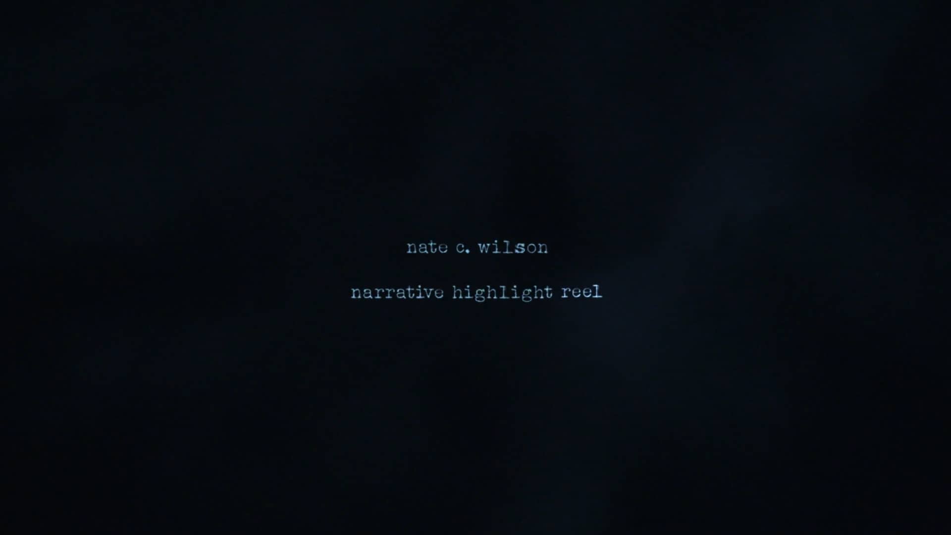 Nate C. Wilson | Narrative Reel 23 on Vimeo