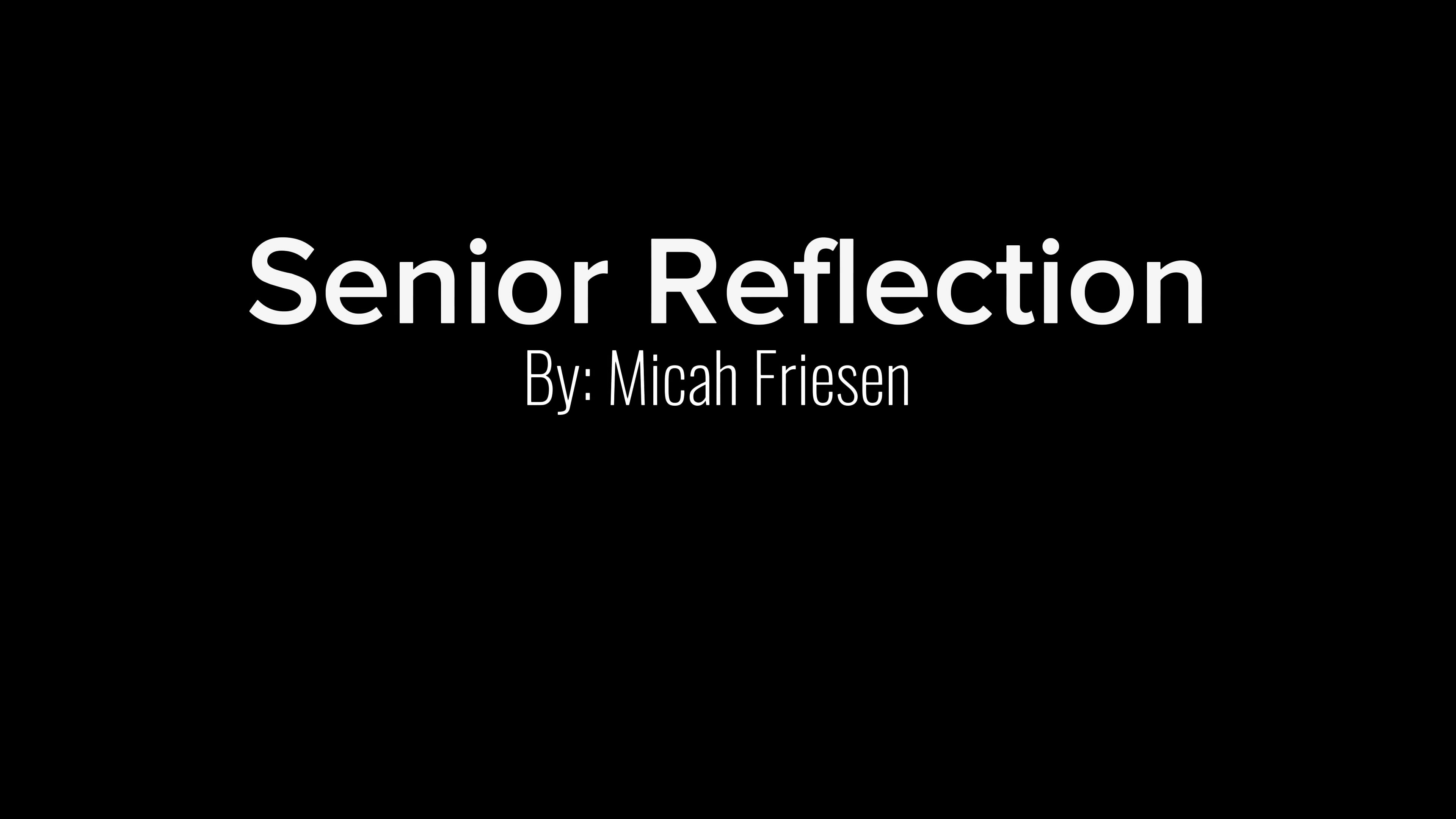 Senior Reflection: Micah Friesen on Vimeo