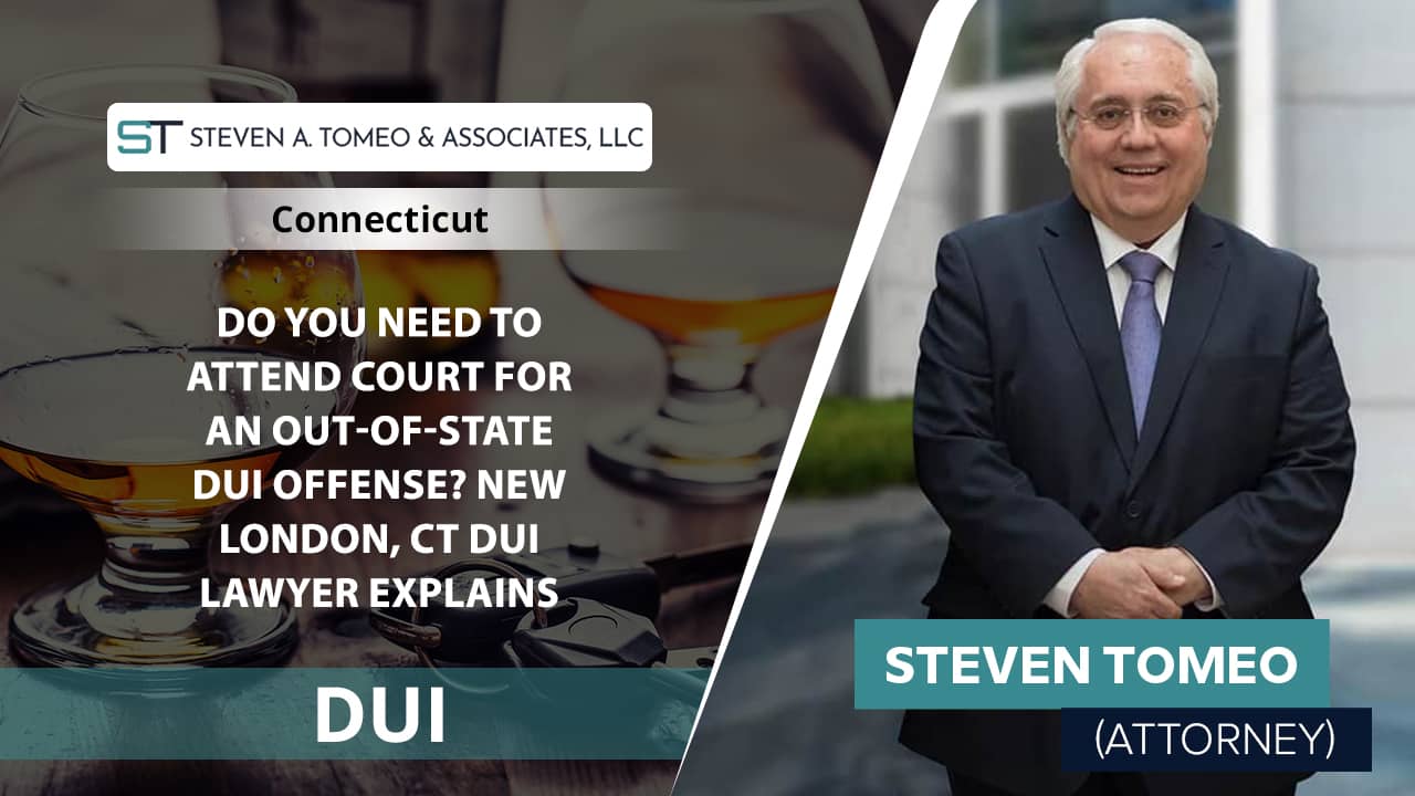 Do You Need To Attend Court For An Out-Of-State DUI Offense? New London ...
