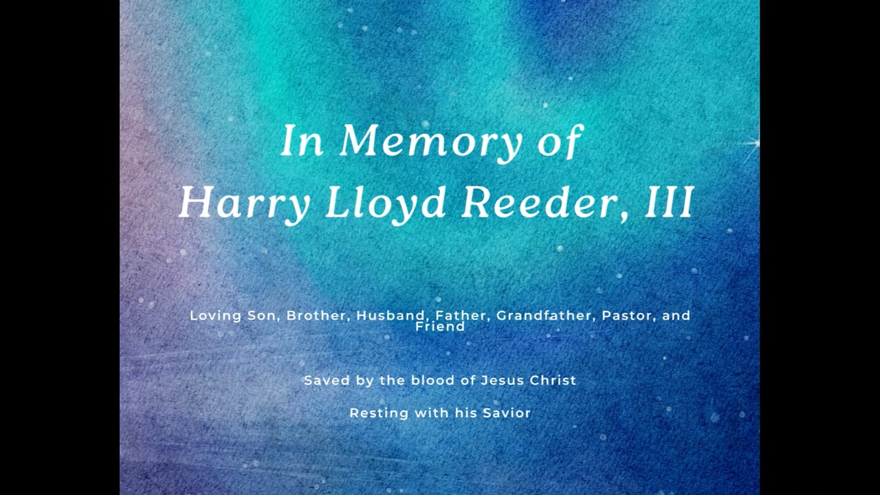 In Memory of Harry L. Reeder, III on Vimeo