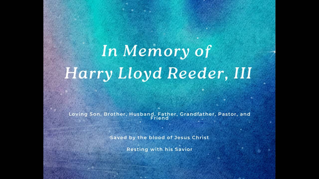 In Memory of Harry L. Reeder, III on Vimeo