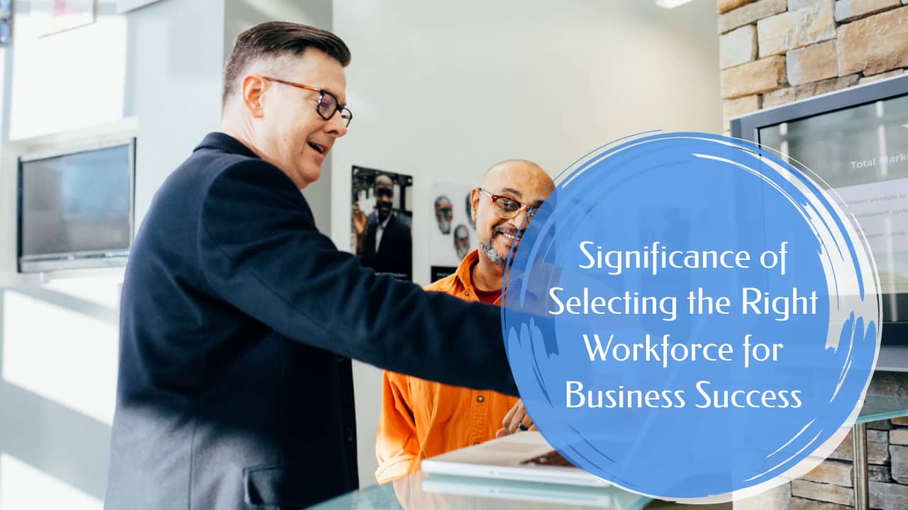 Significance of Selecting the Right Workforce for Business Success on Vimeo