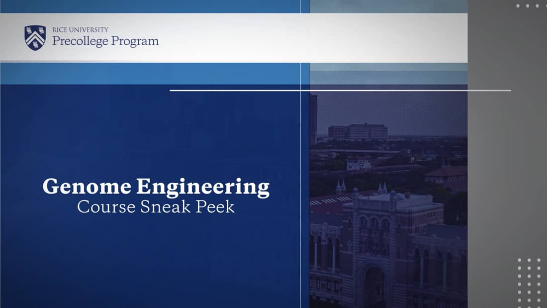 Genome Engineering | Precollege Program | Rice University