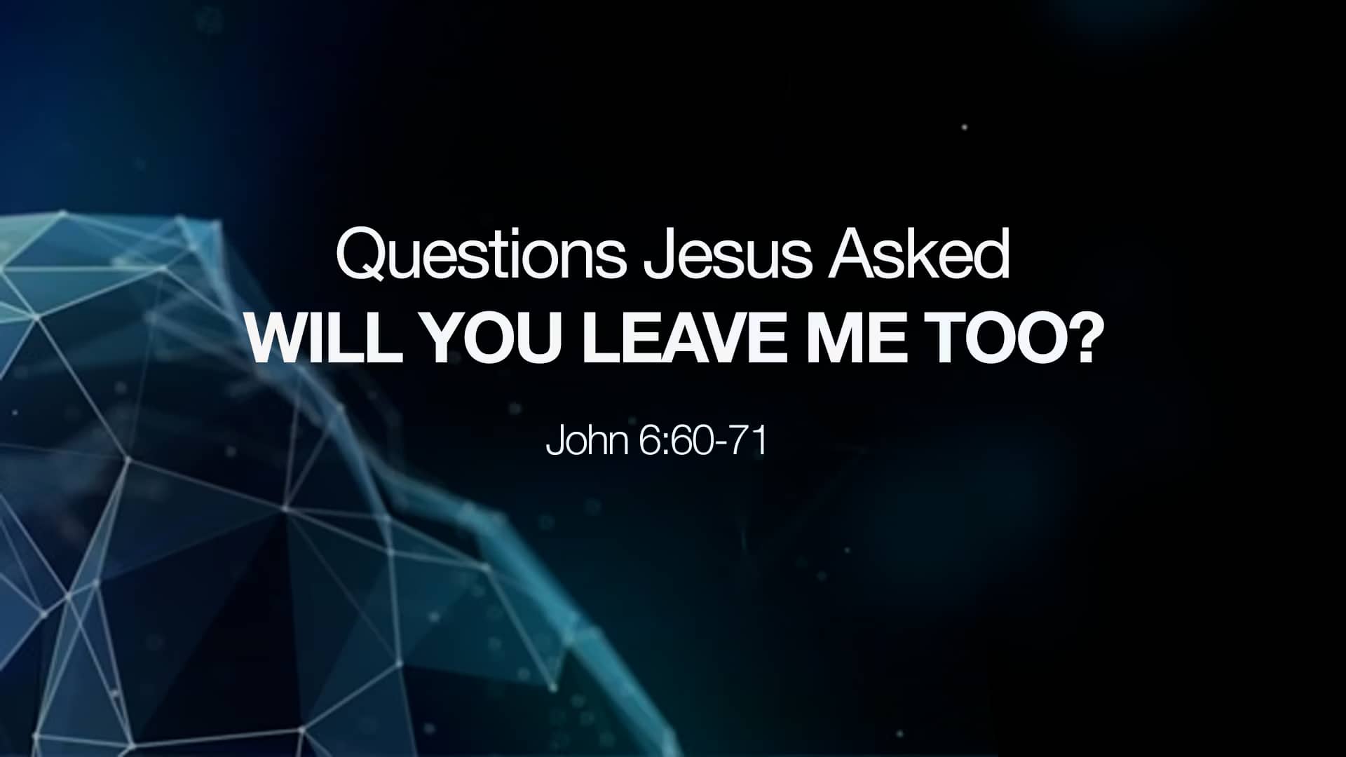 5/28/23 - Questions Jesus Asked 6, Will You Leave Me Too? on Vimeo