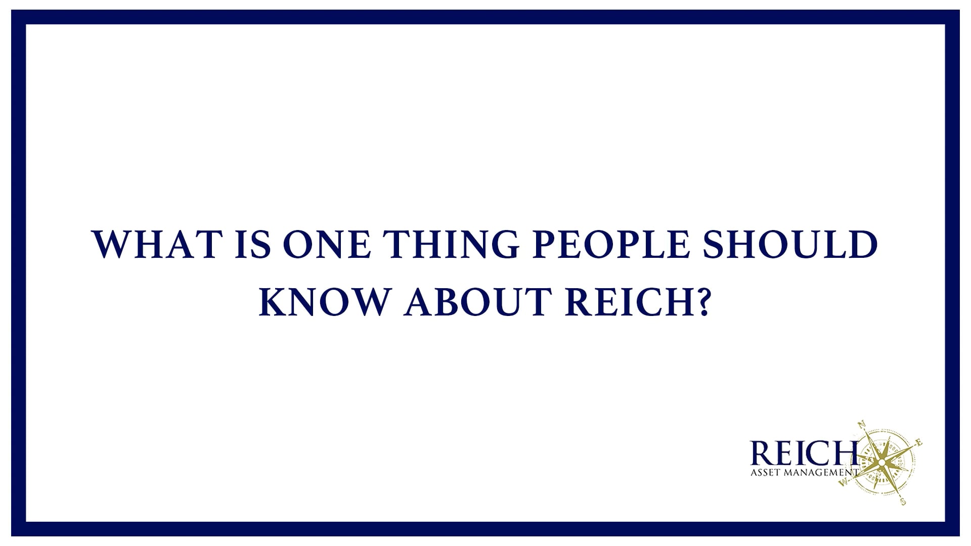 What is one thing people should know about Reich Asset Management? on Vimeo