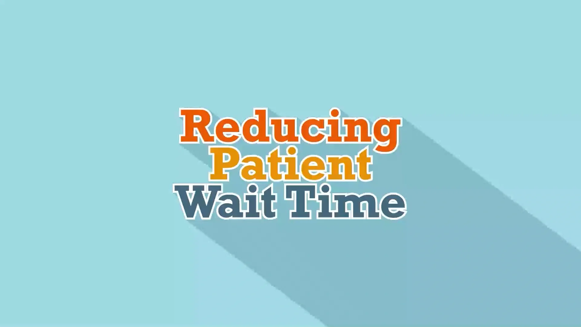 Reducing Patient Wait Time (AD)