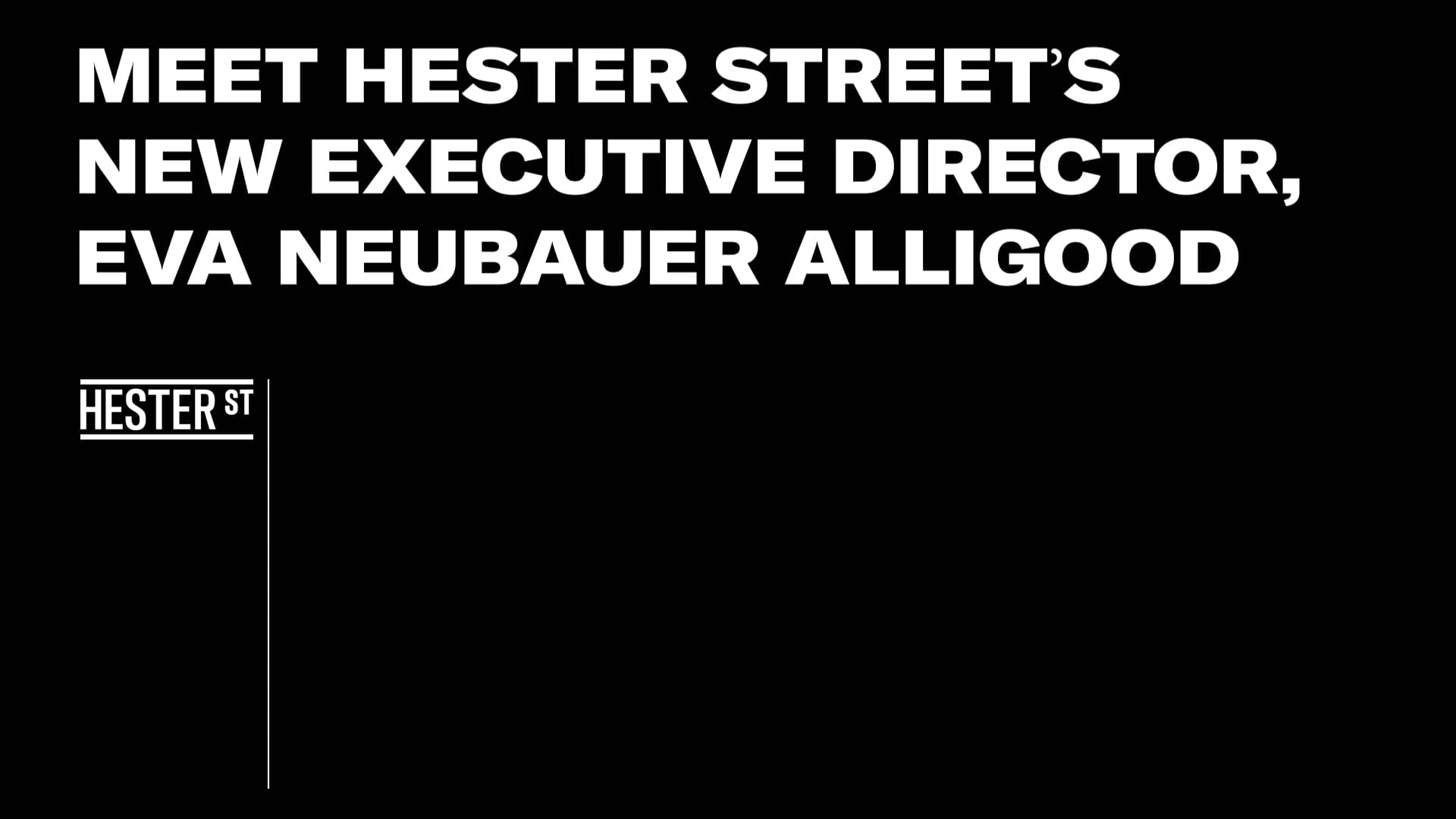 Eva Neubauer Alligood, Executive Director, shares Hester Street focus ...