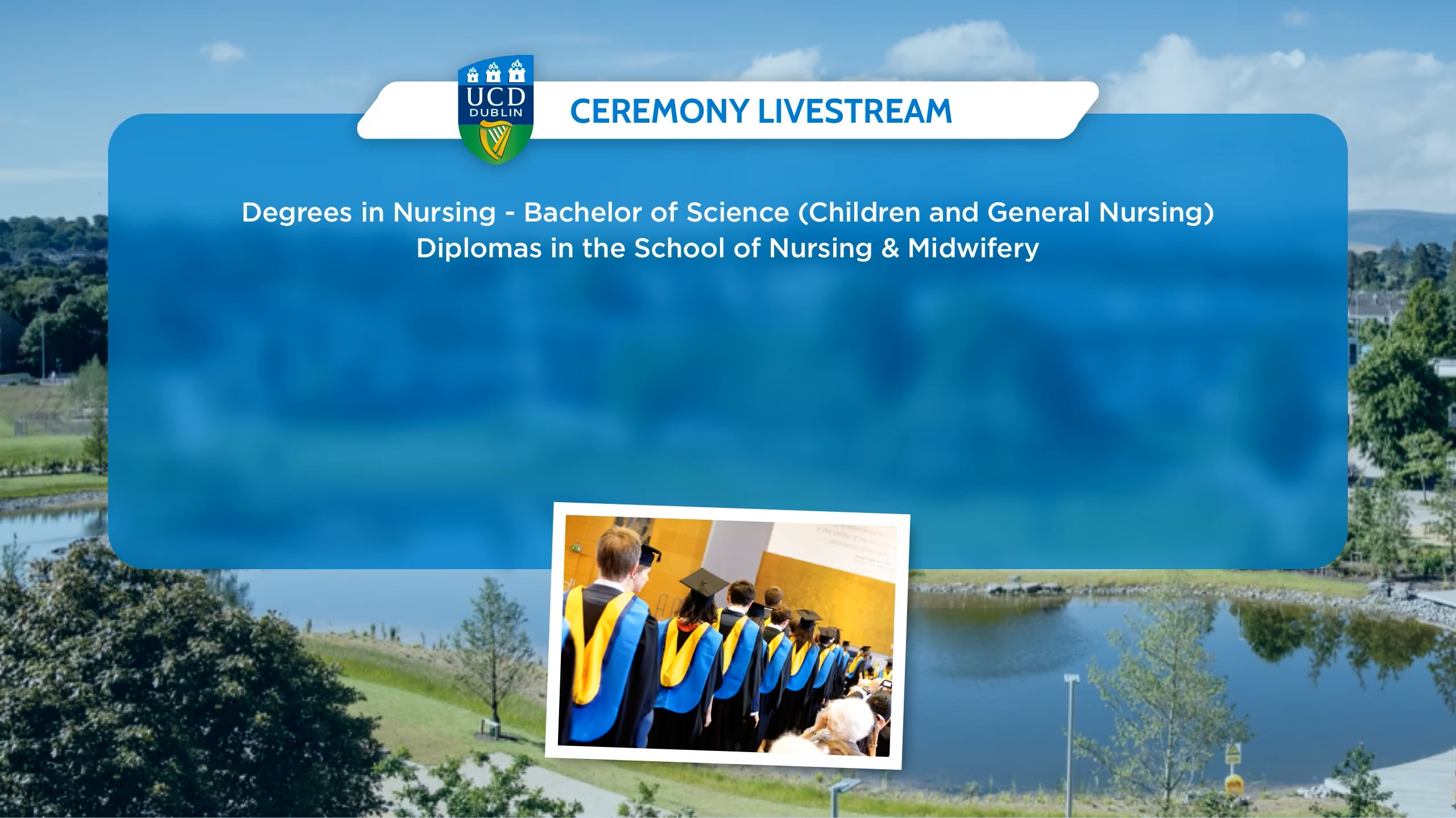 June 16. 5.30 pm. UCD. Degrees in Nursing - Bachelor of Science ...