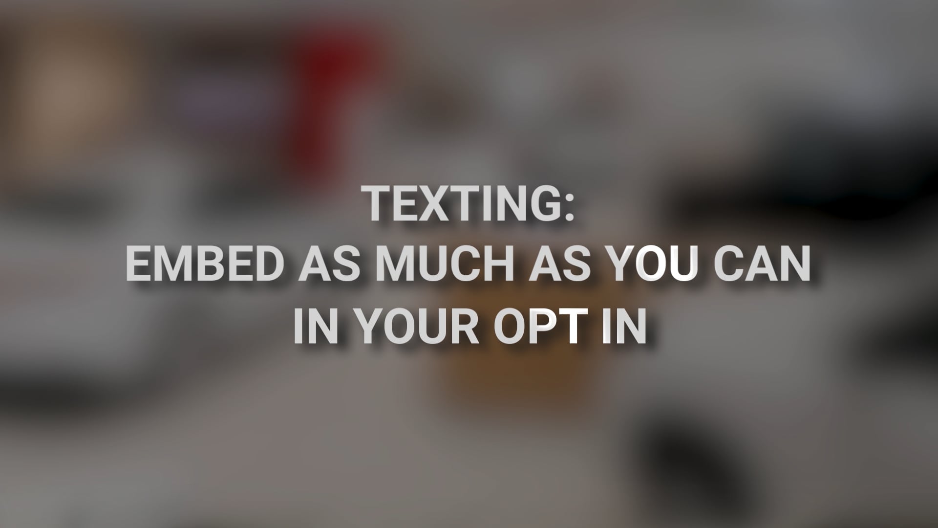 Texting- Embed As Much as You Can in Your Opt In on Vimeo
