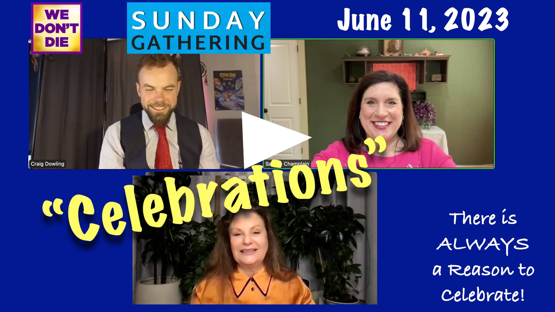 June 11, 2023 Sunday Gathering #168 "Celebrations" with Sandra, Shirley ...