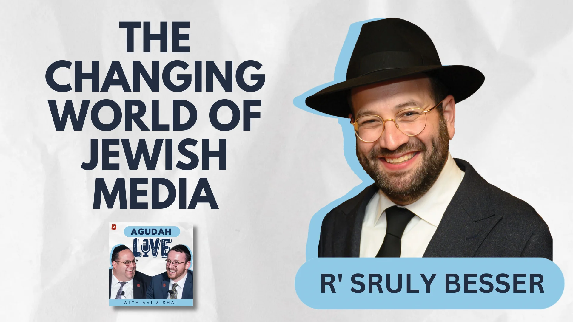 The Changing World of Jewish Media with R' Sruly Besser┃Agudah Live!