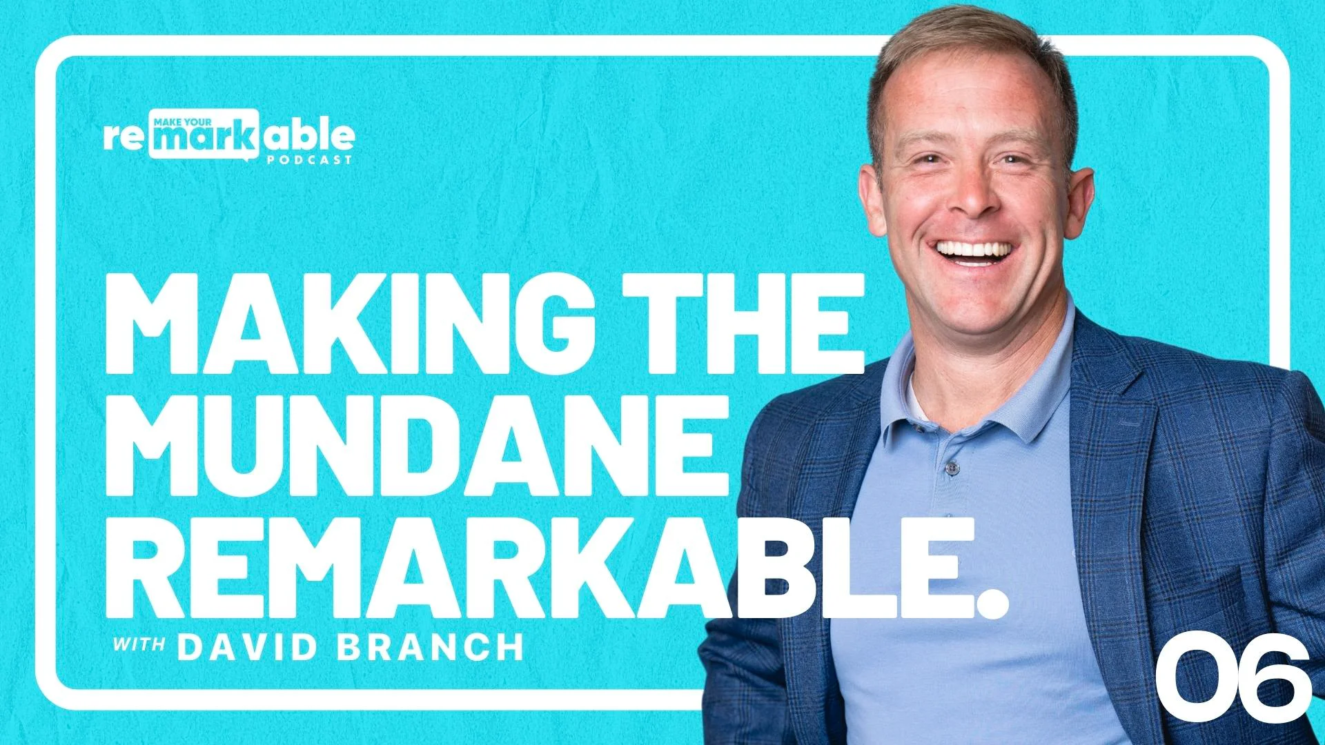 Ep. 06 | David Branch | Make Your Remarkable Podcast on Vimeo