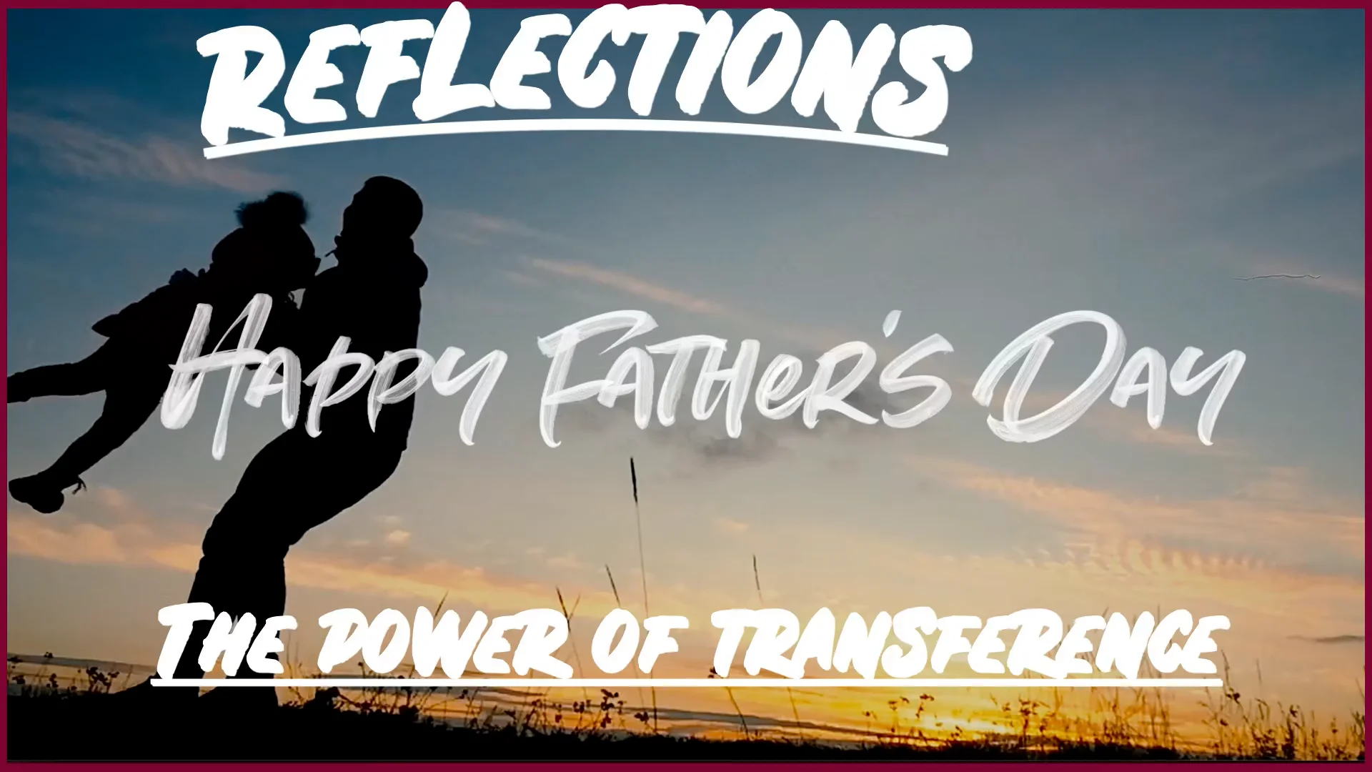 Father's Day - Reflections: The Power of Transference on Vimeo