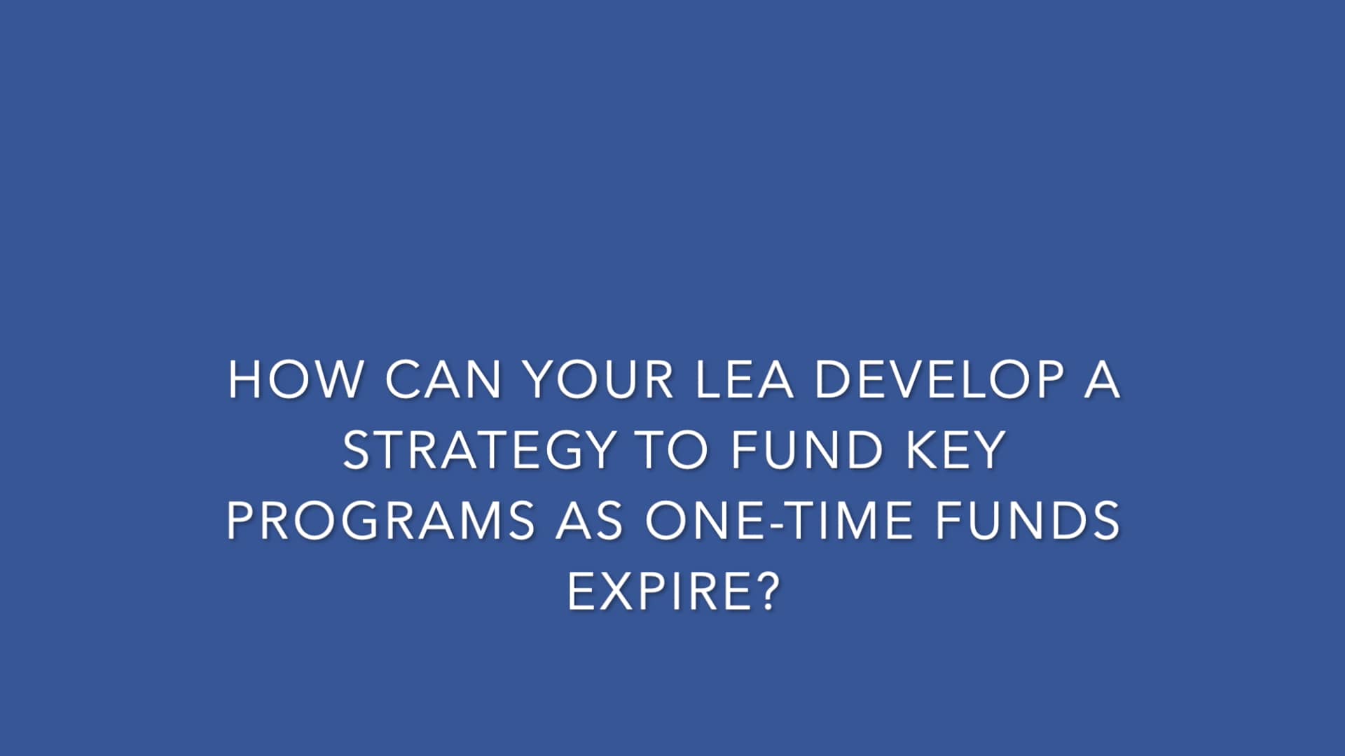 How can your LEA develop a strategy to fund key programs as one-time ...