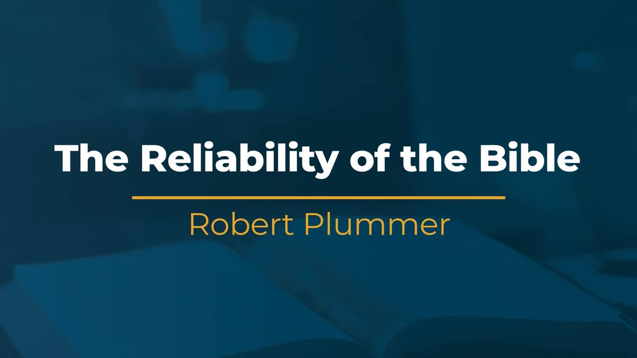 The Reliability of the Bible | Robert Plummer on Vimeo