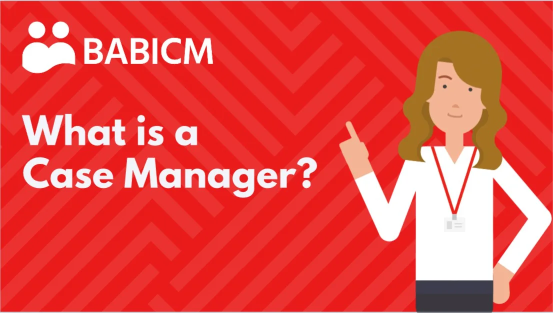 BABICM - What is a Case Manager?