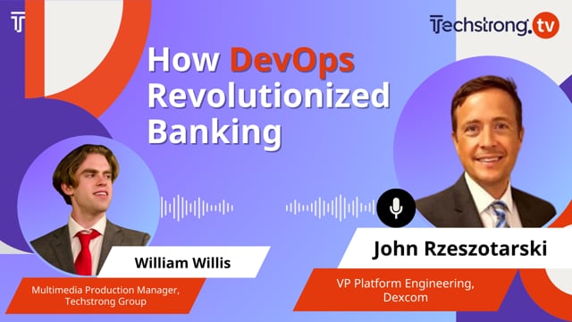 DevOps in Banking - John Rzeszotarski, Dexcom - Techstrong TV