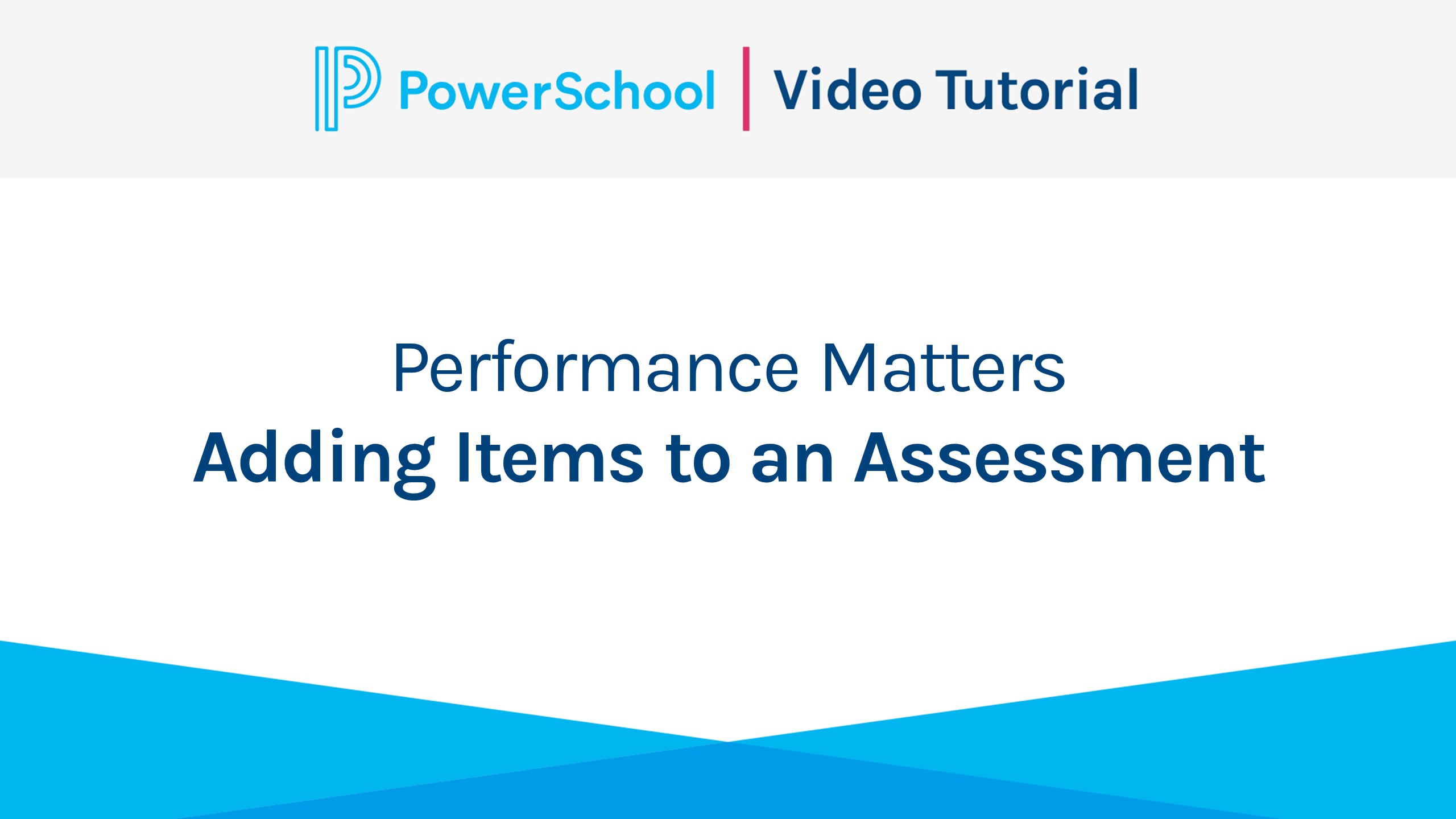 Performance Matters Video Tutorials - Add Items to an Assessment on Vimeo