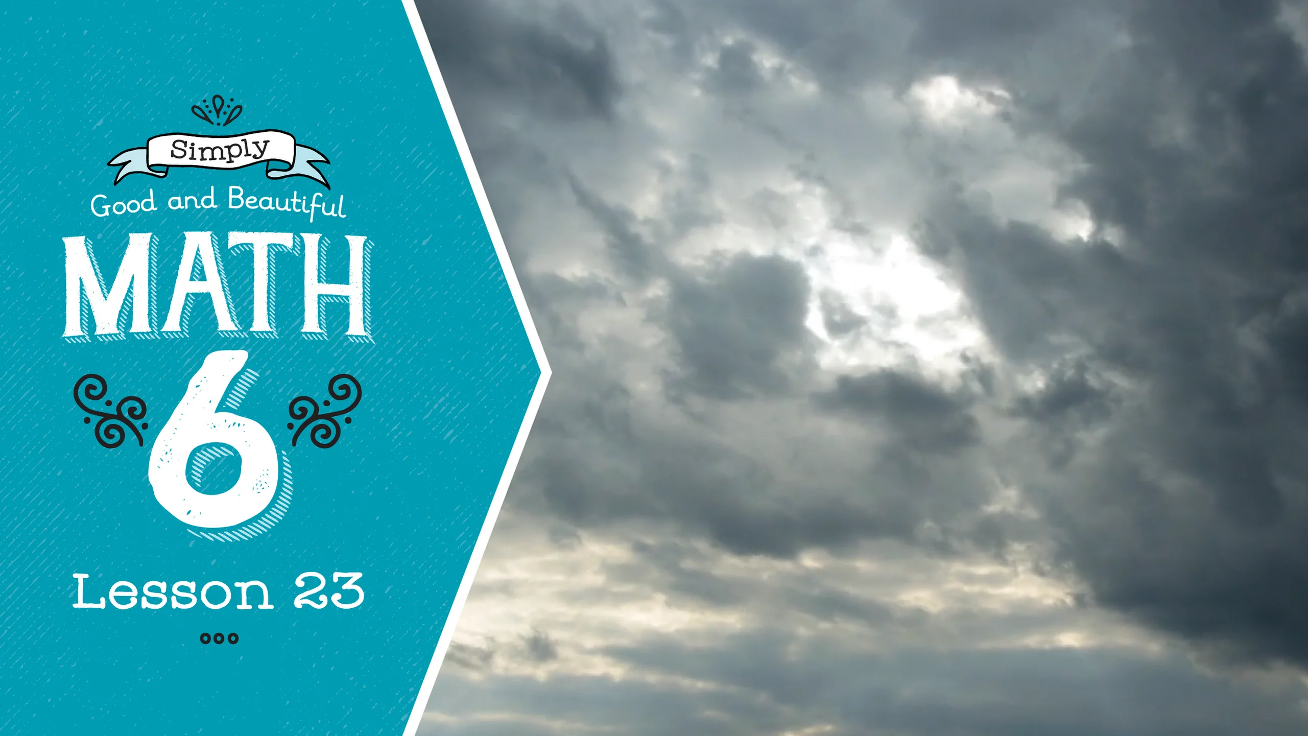 Lesson 23 | Simply Good and Beautiful Math 6