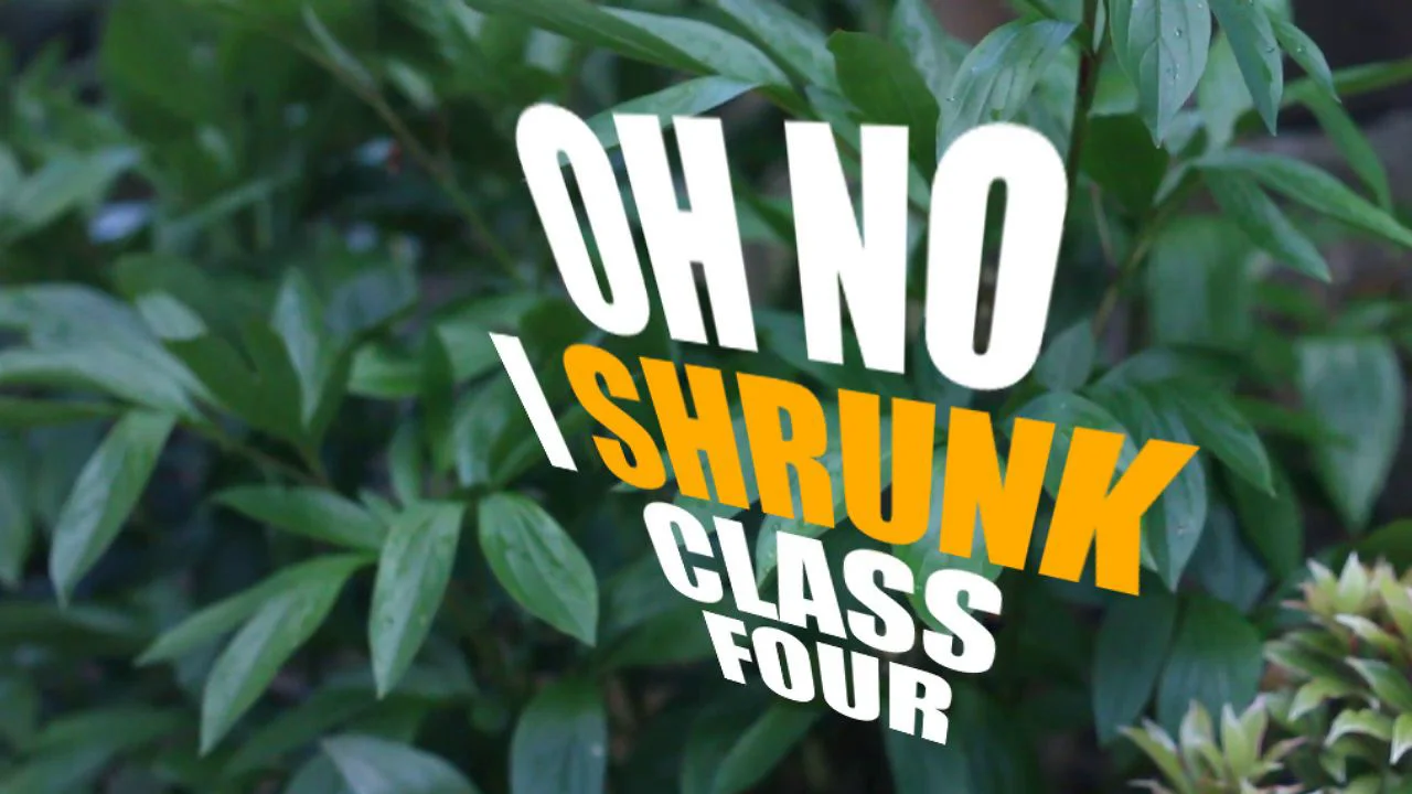 Oh No I Shrunk Class Four