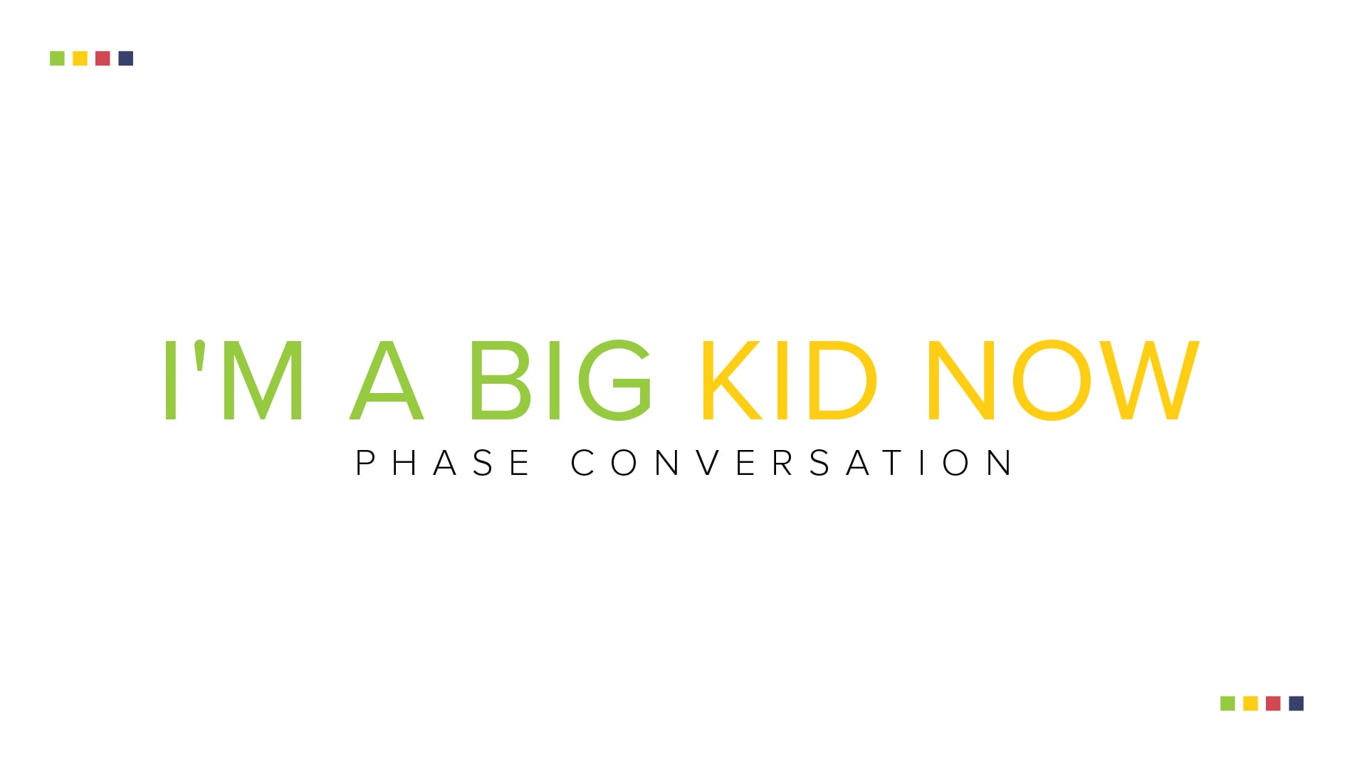 I'm A Big Kid Now Phase Conversation | August 6, 2023 on Vimeo